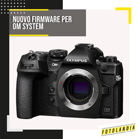 Nuovo Aggiornamento Firmware Om System