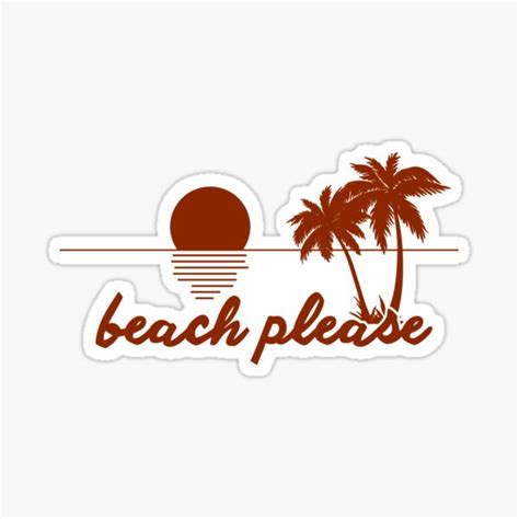 Beach Please Sticker For Sale By Firstradiant Redbubble