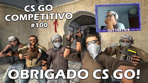 CS GO COMPETITIVO OBRIGADO CS GO YouTube