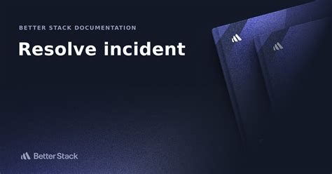 Resolve Incident Better Stack Documentation