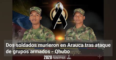 Dos Soldados Murieron En Arauca Tras Ataque De Grupos Armados Qhubo