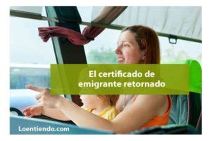Certificado De Emigrante Retornado Qu Es Y C Mo Obtenerlo