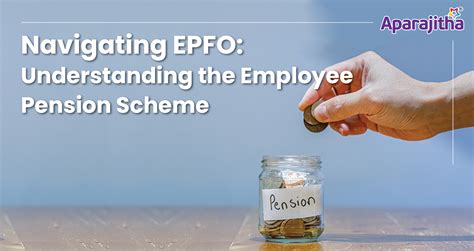 Navigating Epfo Understanding The Employee Pension Scheme Aparajitha