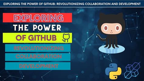 Exploring The Power Of Github Revolutionizing Collaboration And Development Youtube