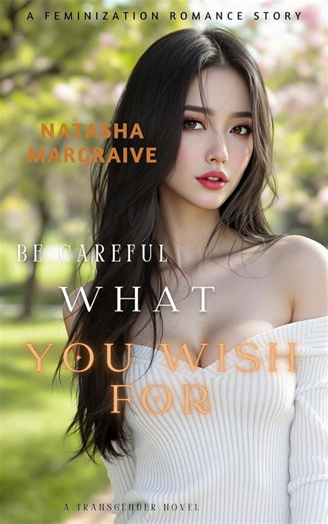 Be Careful What You Wish For A Romantic Feminization Story Ebook