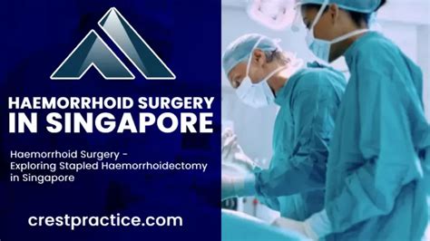 Haemorrhoid Surgery Discover Stapled Haemorrhoidectomy In Singapore