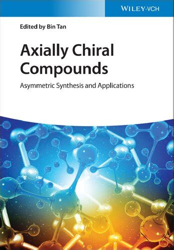 Axially Chiral Compounds Asymmetric Synthesis And Applications