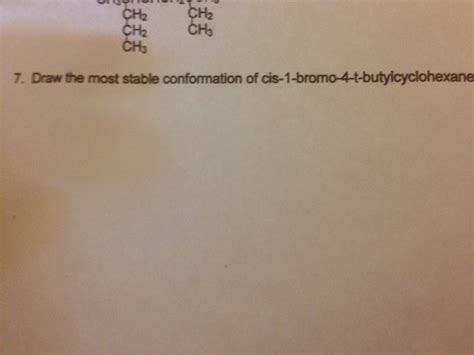 Solved Draw The Most Stable Conformation Of Cis 1 Bromo Chegg