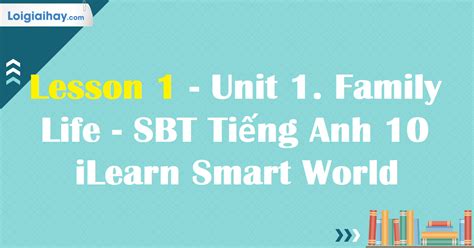 Lesson 1 Unit 1 Family Life SBT Tiếng Anh 10 iLearn Smart World