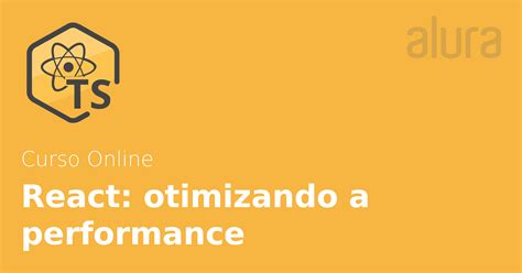 Curso Online React Otimizando A Performance Alura