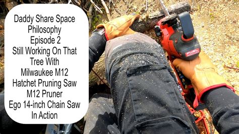 Daddy Share Space Philosophy Episode 2 With The Milwaukee M12 Pruner In