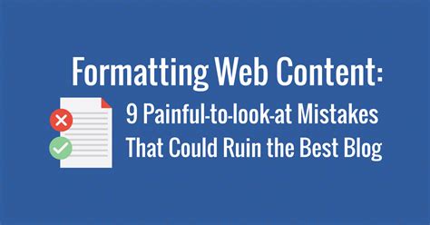 Painful Web Content Formatting Mistakes That Frustrate Your Prospects