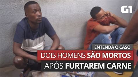 Vídeo VÍdeo Entenda O Caso Dos Dois Homens Mortos Após Furtar Carne