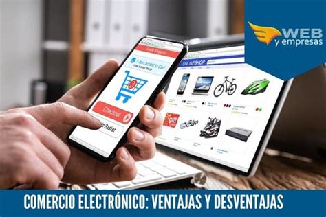 Comercio Electrónico 8 Ventajas Y Desventajas Web Y Empresas