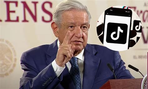 Descarta AMLO prohibir Tiktok en México Quintana Roo Hoy