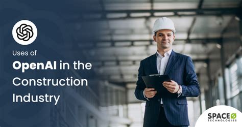 5 Top Use Cases Of Using OpenAI In The Construction Industry