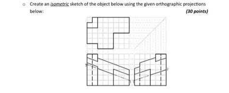 Solved Create An Isometric Sketch Of The Object Below Using Chegg