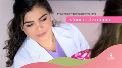 Prevención Y Detección Temprana Del Cáncer De Mama Gynemid