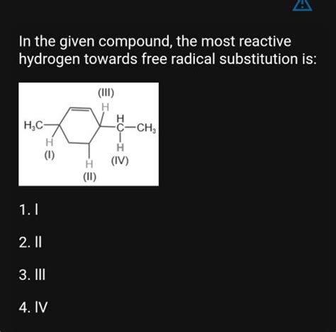 In The Given Compound The Most Reactive Hydrogen Towards Free Radical Su