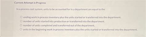 current attempt in progressin a process cost system