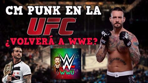 CM Punk en la UFC Volverá a WWE YouTube