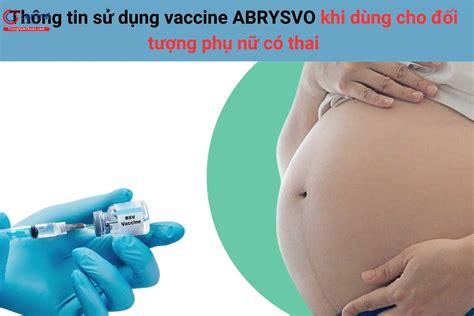 Fda Phê Duyệt Abrysvo Là Vaccine Ngừa Rsv đầu Tiên Cho Phụ Nữ Có Thai