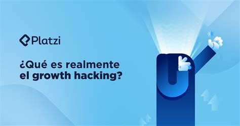 ¿qué Es Realmente El Growth Hacking