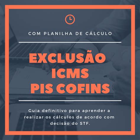 Saiba como calcular a exclusão do ICMS da base de cálculo PIS COFINS