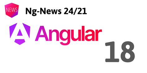 episode 24 21 angular 18 angular 18 is out for the first time… by