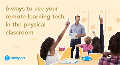 6 Ways To Use Your Remote Learning Tech In The Physical Classroom Nearpod Blog