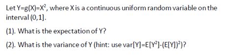 Solved Let Ygxx Where X Is A Continuous Uniform Random