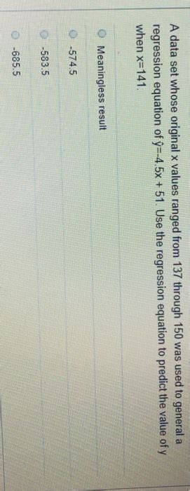 Solved A Data Set Whose Original X Values Ranged From 137