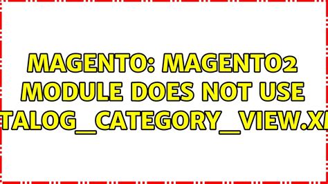 Magento Magento2 Module Does Not Use Catalogcategoryviewxml Youtube