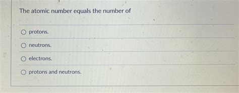 Solved The Atomic Number Equals The Number Chegg Com