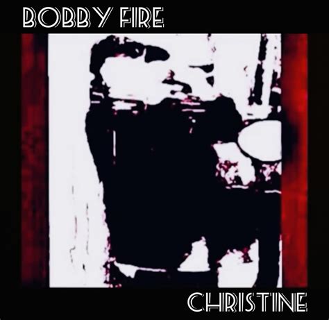 Christine Bobby Fire