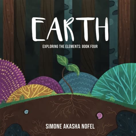 Earth Exploring The Elements Book Four By Simone Akasha Nofel Summer Beam Books