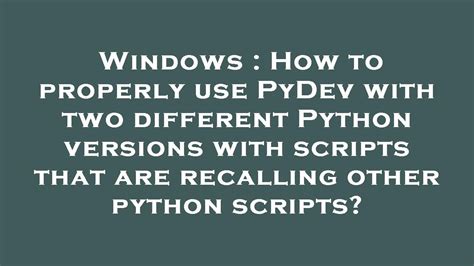 Windows How To Properly Use Pydev With Two Different Python Versions