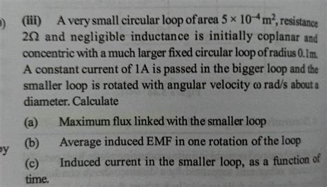 Iii A Very Small Circular Loop Of Area M Resistance And Neg