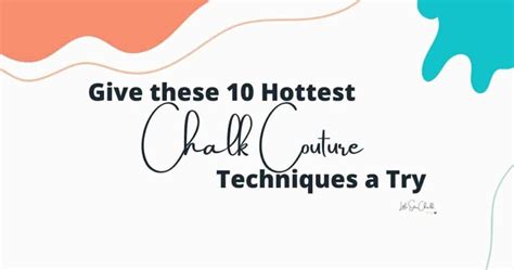 Give These 10 Hottest Chalk Couture Techniques A Try Little Sister Chalks