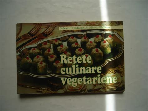 Retete Culinare Vegetariene Valentin Nadasan Liliana Nadasan 1997