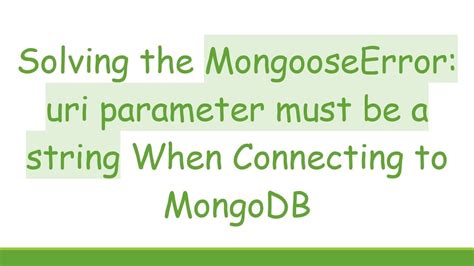 Solving The Mongooseerror Uri Parameter Must Be A String When