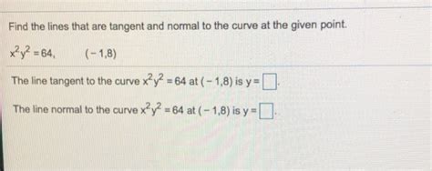 Solved Find The Lines That Are Tangent And Normal To The Chegg Com