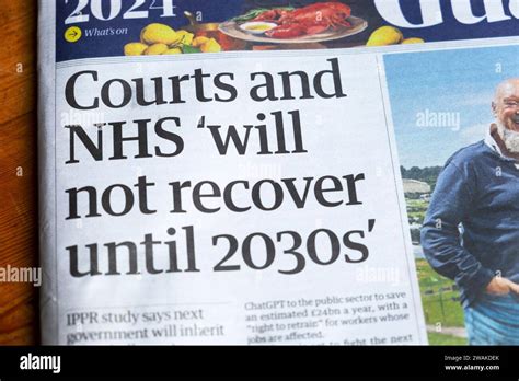 Courts And Nhs Will Not Recover Until 2030s Guardian Newspaper Front