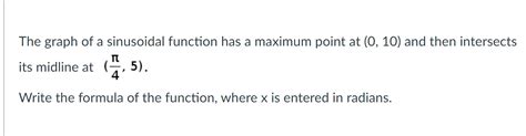 Solved The Graph Of A Sinusoidal Function Has A Maximum