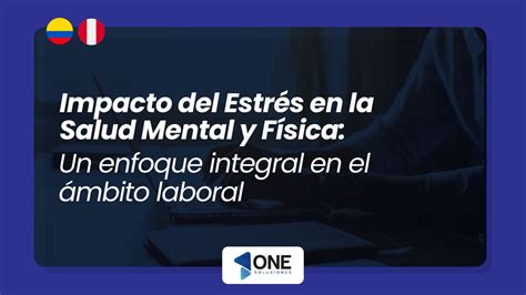 Impacto del Estrés en la Salud Mental y Física Un Enfoque Integral en el Ámbito Laboral