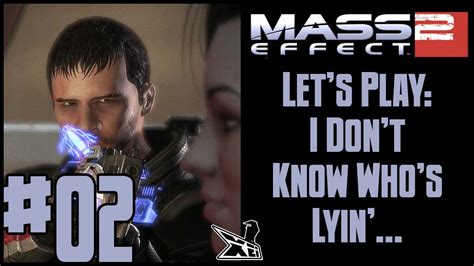 Lets Play Mass Effect 2 Blind Ep2 Dont Know Whos Lyin Youtube