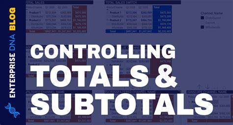 Matrix Visual In Power Bi Controling Totals And Subtotals