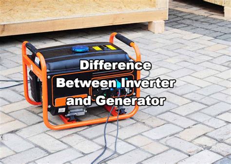 What Is The Difference Between A Generator And An Inverter
