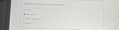Solved With What Is The Prefrontal Cortex Most