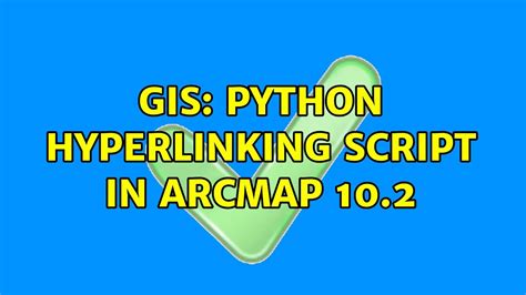 Gis Python Hyperlinking Script In Arcmap 102 Youtube